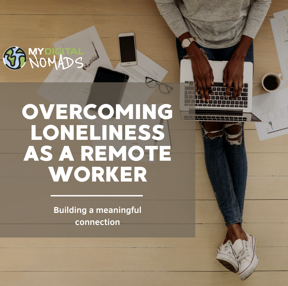 Overcoming Loneliness as a Remote Worker: How to Build Meaningful Connections on the Move ...